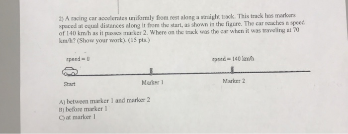 Solved 2) A racing car accelerates uniformly from rest along | Chegg.com