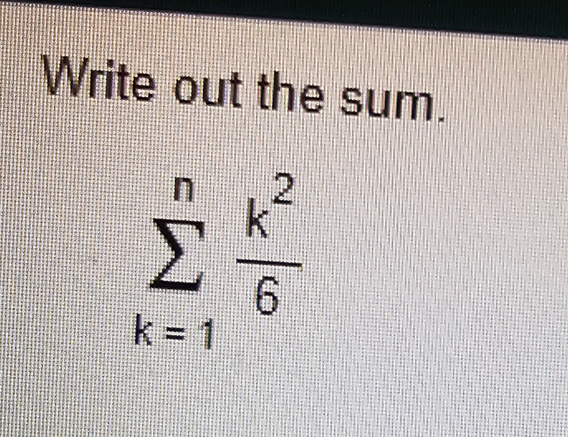 Solved Write out the sum.∑k=1nk26 | Chegg.com