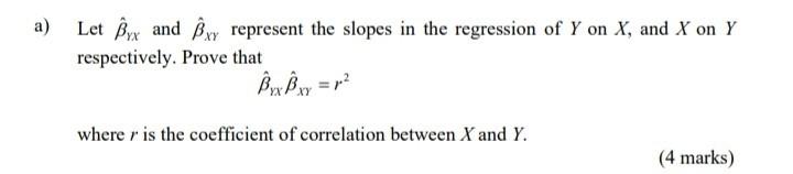Solved a) Let Byx and Bxy represent the slopes in the | Chegg.com