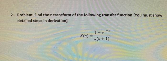 Solved 2. Problem: Find the z-transform of the following | Chegg.com