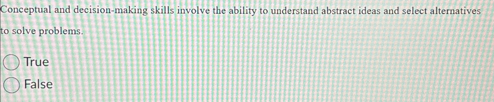 Solved Conceptual and decision-making skills involve the | Chegg.com