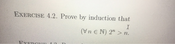 Solved EXERCISE 4.2. Prove by induction that (V nc N) 27 > | Chegg.com
