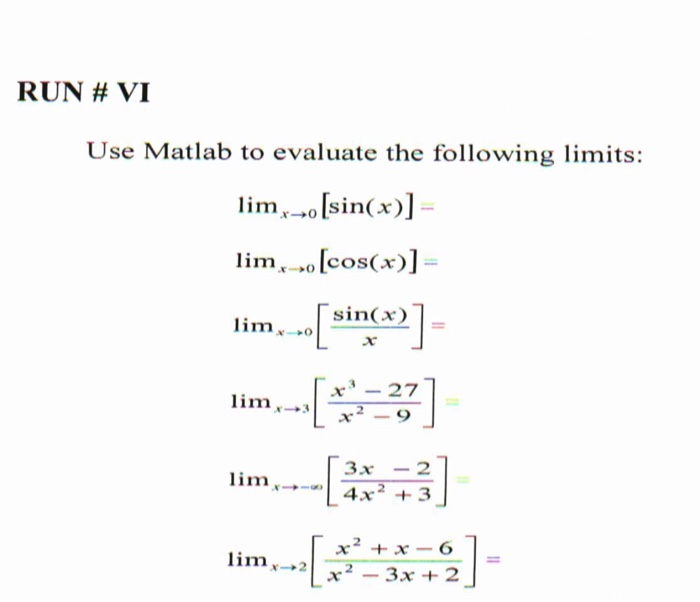 Solved RUN # VI Use Matlab to evaluate the following limits: | Chegg.com