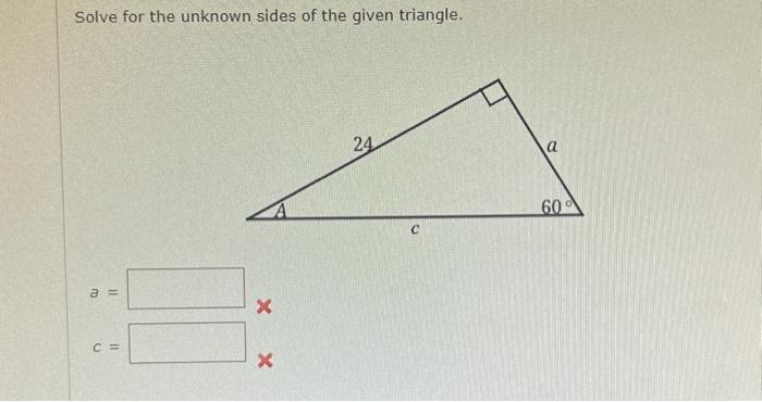 Solved Solve for the unknown sides of the given triangle. | Chegg.com