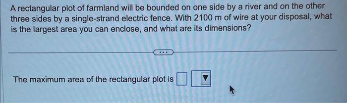 Solved A rectangular plot of farmland will be bounded on one | Chegg.com