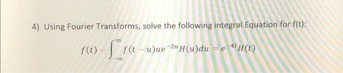 Solved 4) Using Fourier Transforms, solve the following | Chegg.com