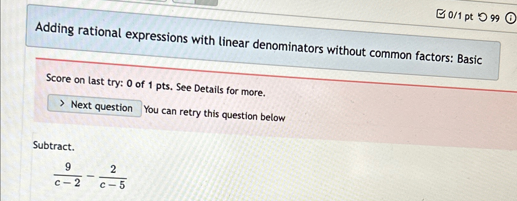 Solved 01pt99Adding rational expressions with linear | Chegg.com