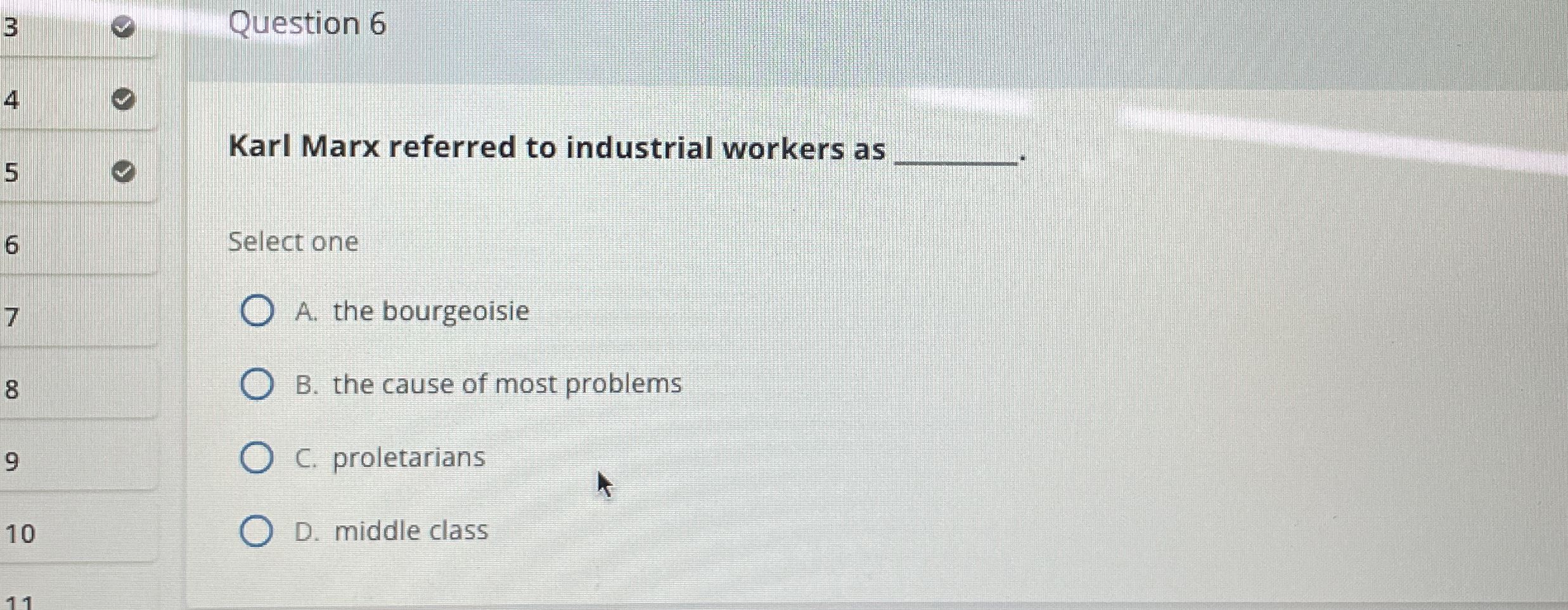 Solved Question 6Karl Marx referred to industrial workers | Chegg.com