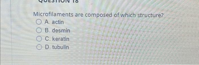 Solved Microfilaments are composed of which structure? ⒸA. | Chegg.com