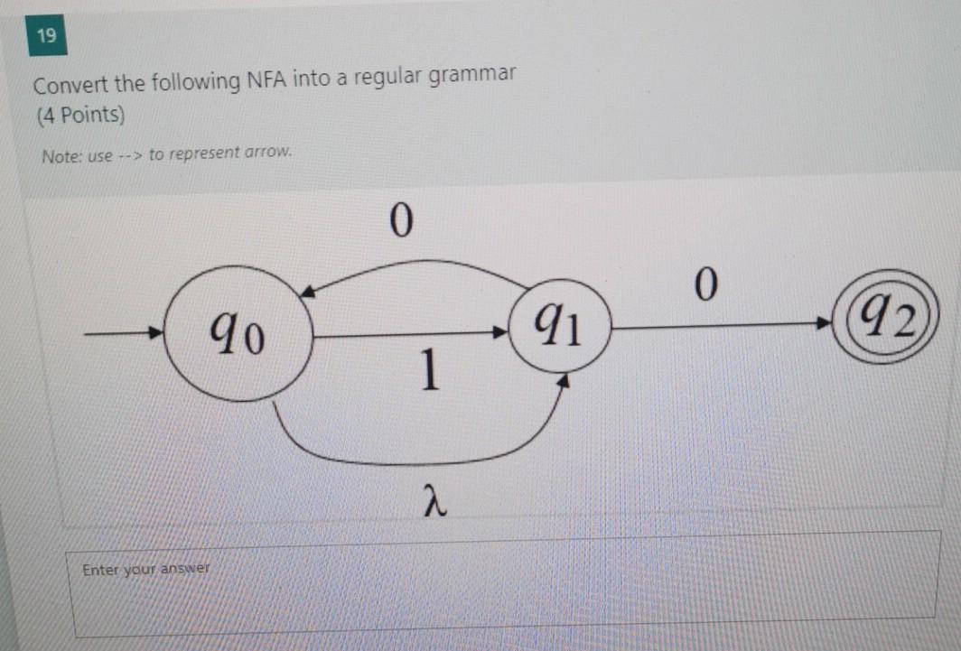 Solved 19 Convert the following NFA into a regular grammar | Chegg.com