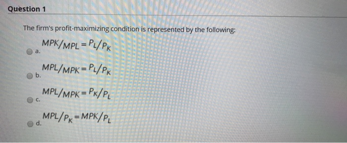 Solved Question 1 The firm's profit-maximizing condition is | Chegg.com