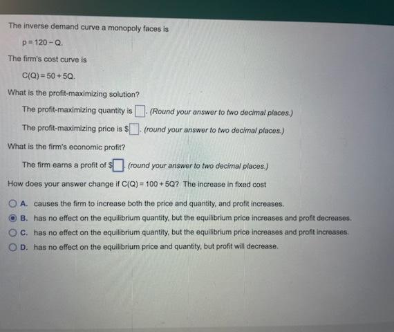Solved The inverse demand curve a monopoly faces is p=120−Q. | Chegg.com