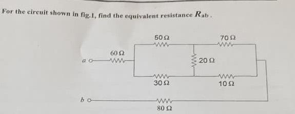 Solved For the circuit shown in fig. 1 , find the equivalent | Chegg.com