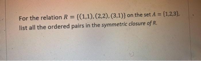 Solved For the relation R={(1,1),(2,2),(3,1)} on the | Chegg.com