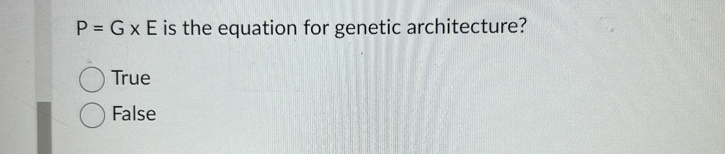 Solved P=G×E ﻿is the equation for genetic architecture? | Chegg.com