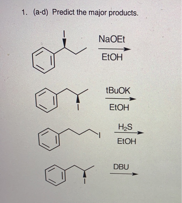 Solved 1. (a-d) Predict the major products. NaOE EtOH tBuOK | Chegg.com