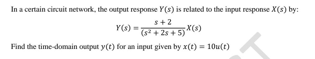 Solved a In a certain circuit network, the output response | Chegg.com