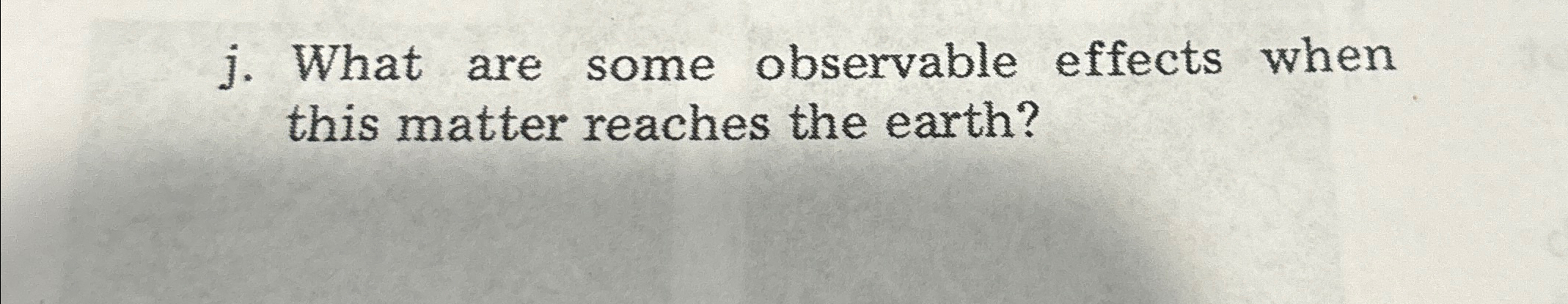 Solved j. ﻿What are some observable effects when this matter | Chegg.com