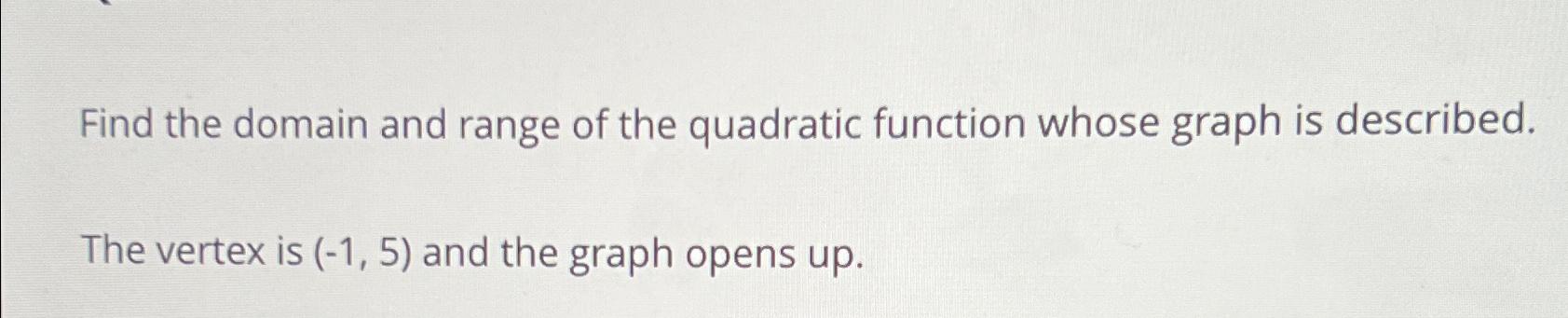 Solved Find the domain and range of the quadratic function | Chegg.com