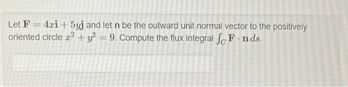 Solved Let F=4xi+5yj and let n be the outward unit normal | Chegg.com