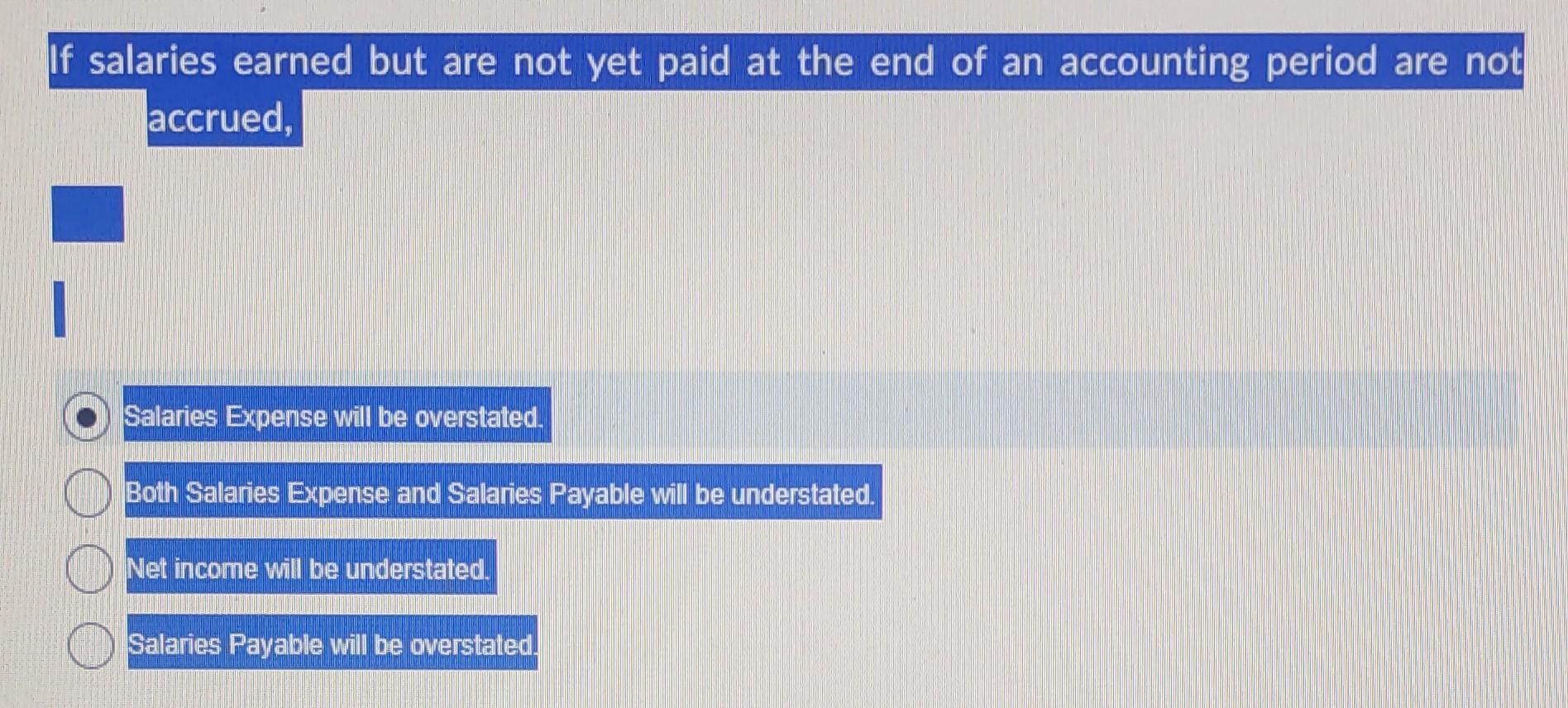 Solved If salaries earned but are not yet paid at the end of | Chegg.com