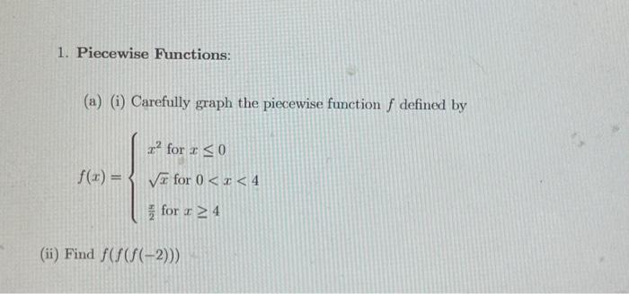 Solved 1. Piecewise Functions: (a) (i) Carefully graph the | Chegg.com