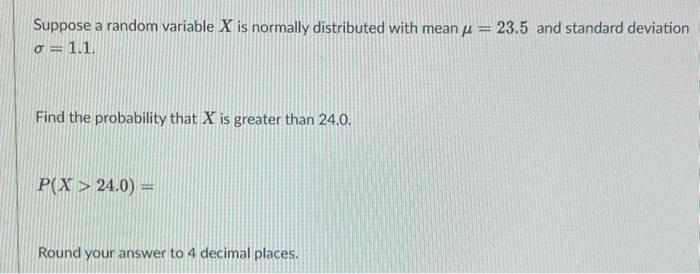 Solved Suppose a random variable X is normally distributed | Chegg.com