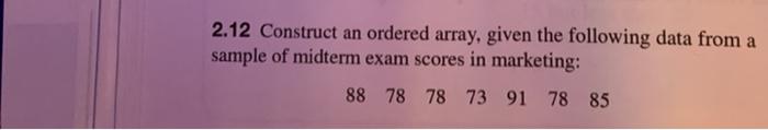 Solved 2.12 Construct an ordered array, given the following | Chegg.com