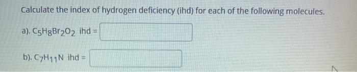 Solved Calculate the index of hydrogen deficiency (ihd) for | Chegg.com