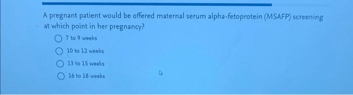 Solved A pregnant patient would be offered maternal serum | Chegg.com