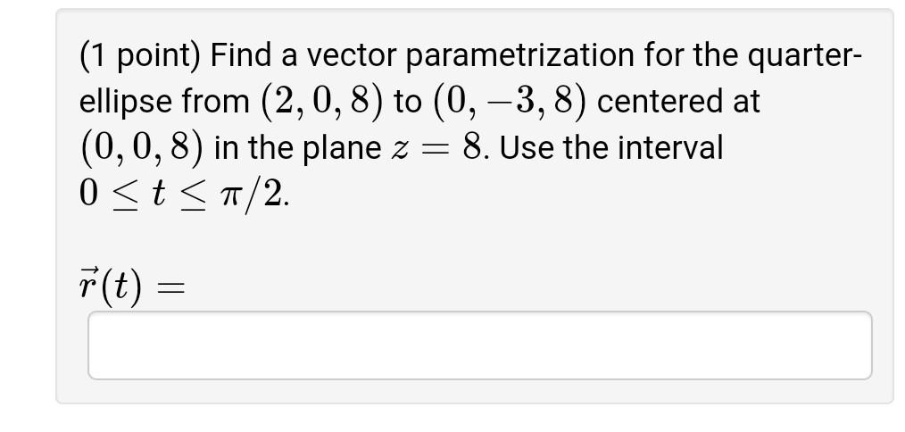Solved (1 point) Find a vector parametrization for the | Chegg.com