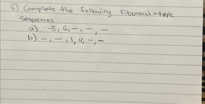 Solved 6) Complete the following Fibonacci-type sequences a) | Chegg.com