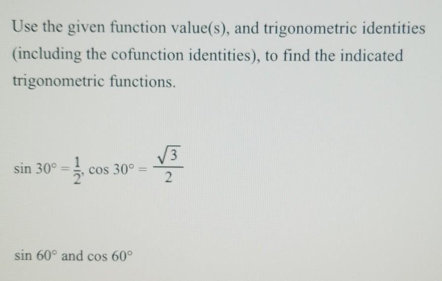 Solved Use the given function value(s), and trigonometric | Chegg.com