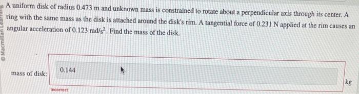 Solved A uniform disk of radius 0.473 m and unknown mass is | Chegg.com