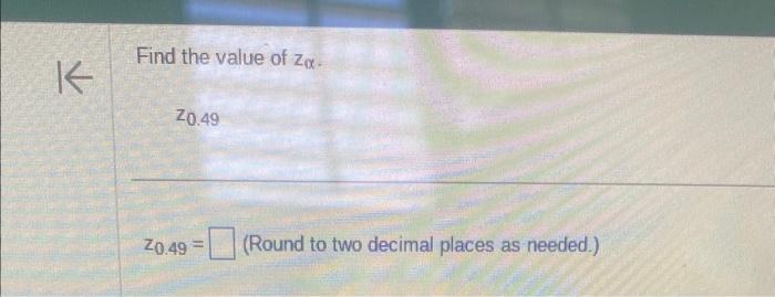Solved Find the value of zα. z0.49 Z0.49= (Round to two | Chegg.com