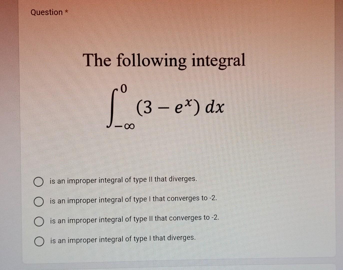 Solved The following integral ∫−∞0(3−ex)dx is an improper | Chegg.com