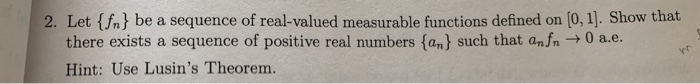 Solved 2. Let {fn} be a sequence of real-valued measurable | Chegg.com