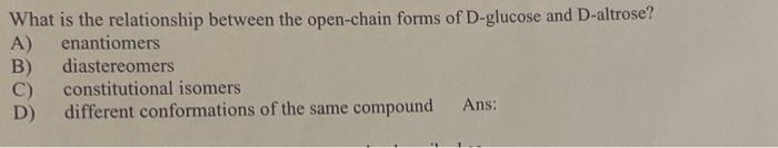 Solved What is the relationship between the open-chain forms | Chegg.com