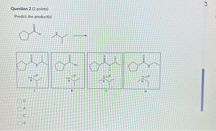 Solved Question 2 (2 points) Predict the product(s) | Chegg.com