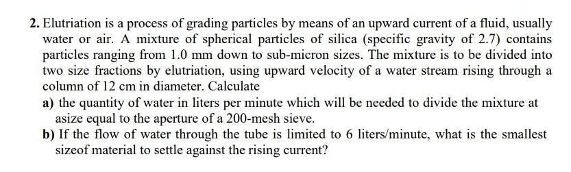 2. Elutriation is a process of grading particles by | Chegg.com