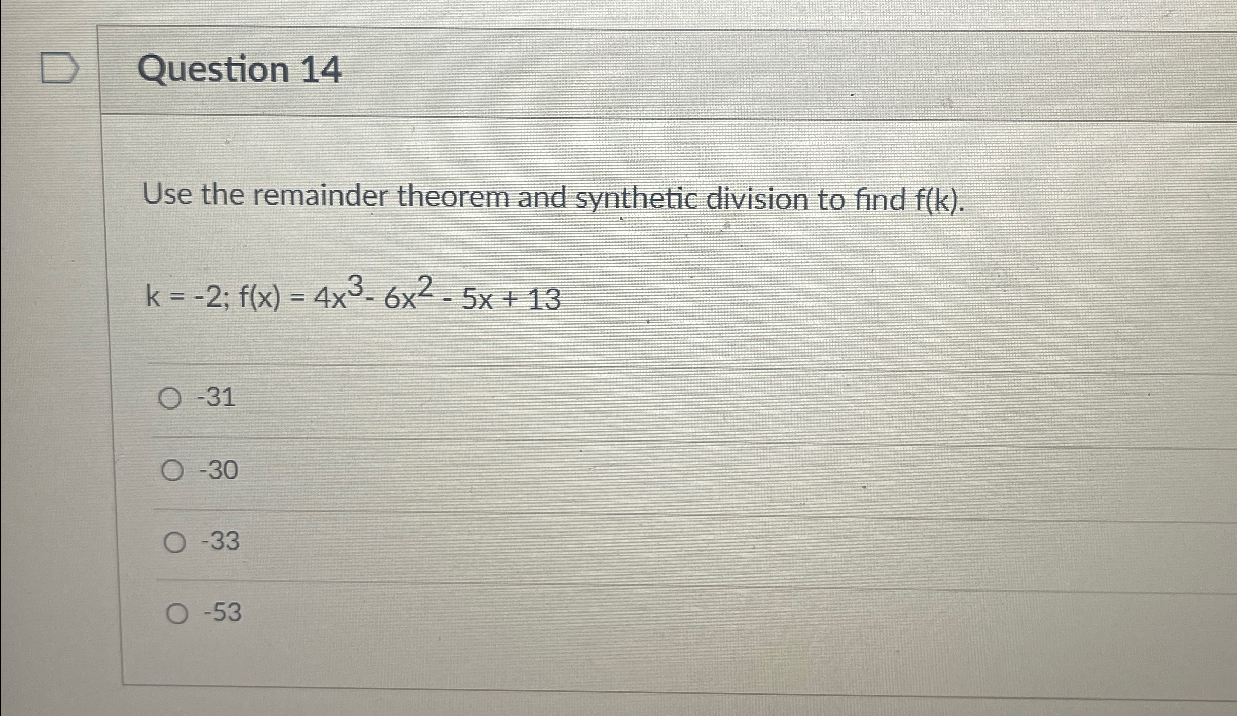 Solved Question 14Use the remainder theorem and synthetic | Chegg.com