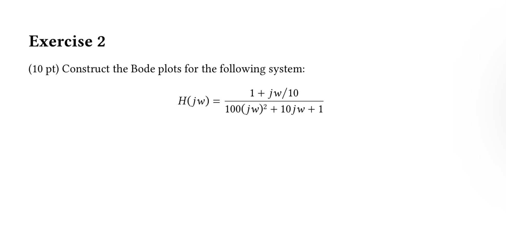 Solved Exercise 2(10 ﻿pt) ﻿Construct the Bode plots for the | Chegg.com