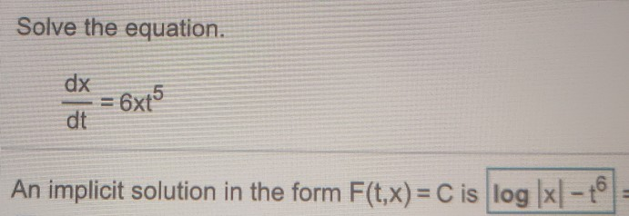 Solved Solve the equation. dx = 6x5 dt An implicit solution | Chegg.com