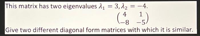 Give two different diagonal form matrices with which | Chegg.com