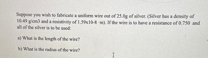 Solved Suppose you wish to fabricate a uniform wire out of | Chegg.com