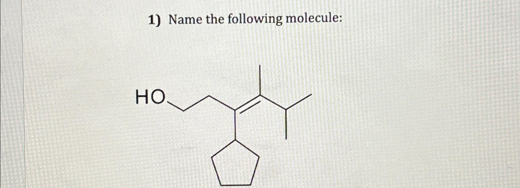 Solved Name the following molecule: | Chegg.com