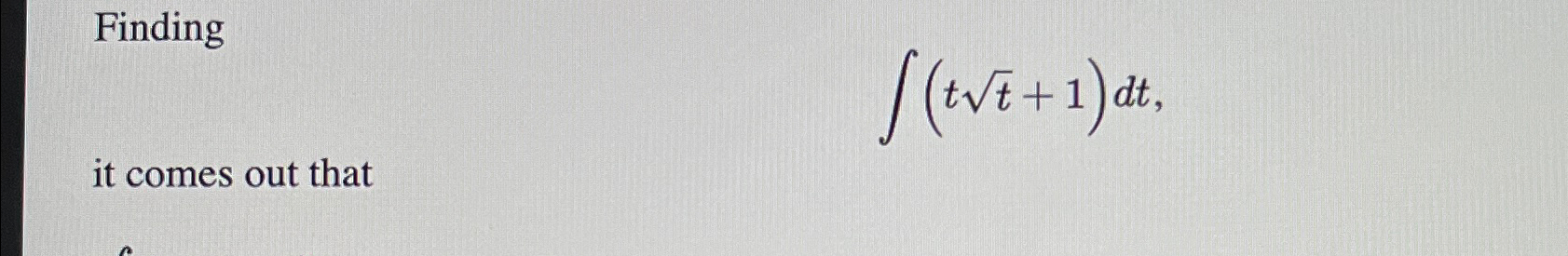 Solved Finding∫﻿﻿(tt2+1)dtit comes out that | Chegg.com