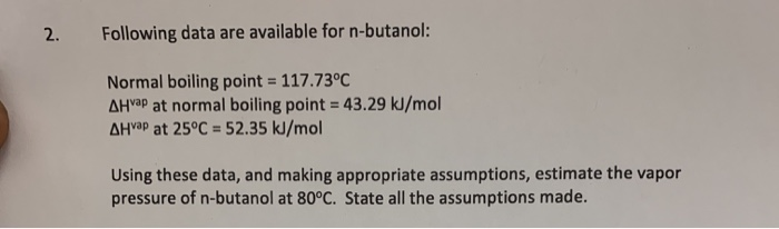 Solved Following data are available for n-butanol: 2. Normal | Chegg.com