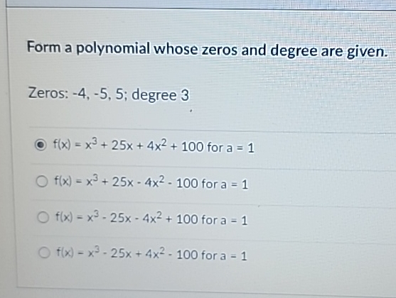 Solved Form a polynomial whose zeros and degree are | Chegg.com
