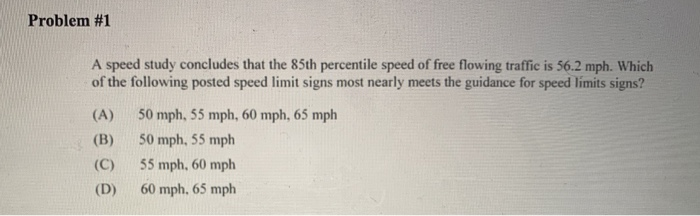 Solved Problem #1 A speed study concludes that the 85th | Chegg.com